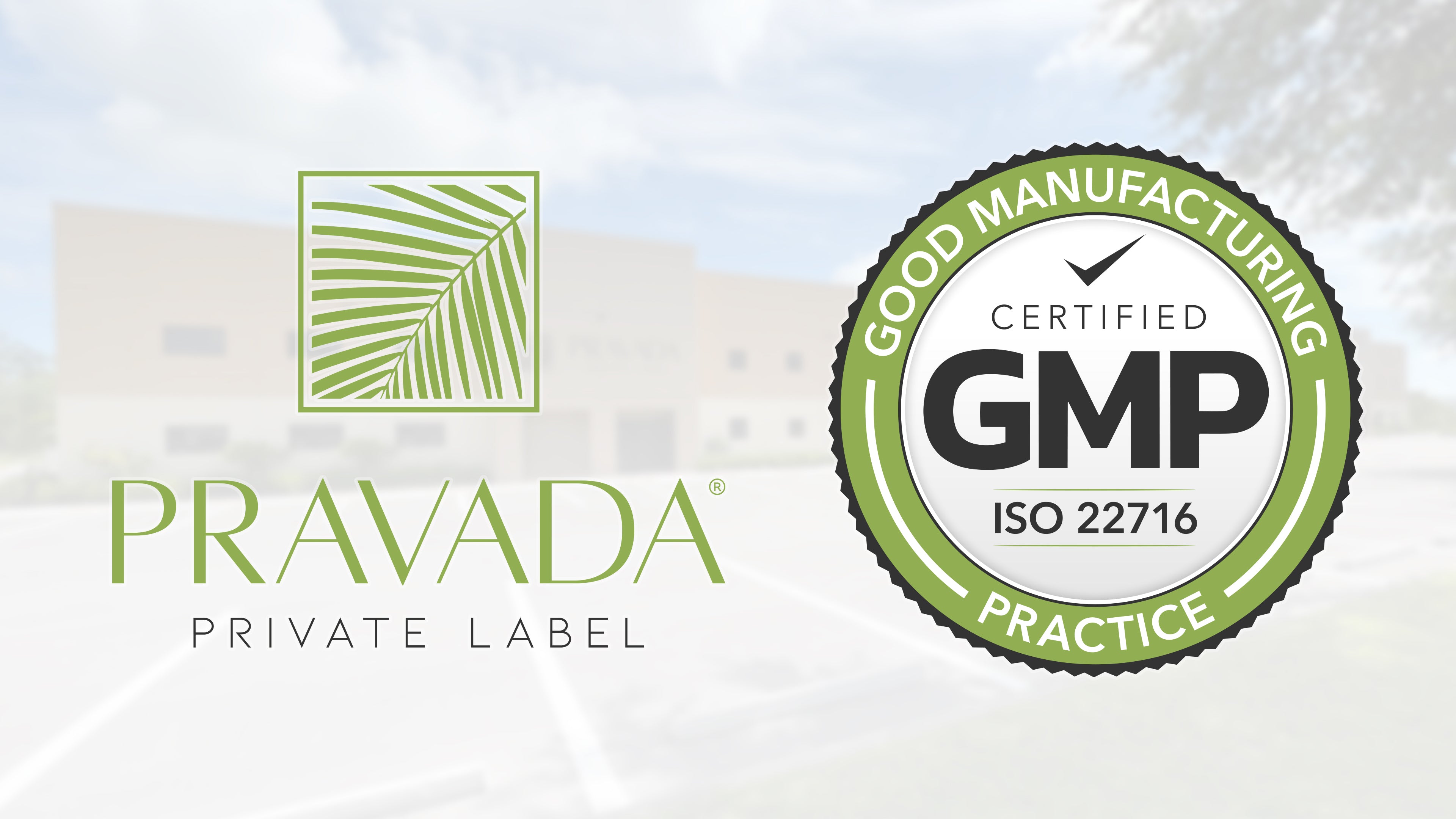 Pravada Proudly Announces GMP (Good Manufacturing Practice) ISO 22716 ...